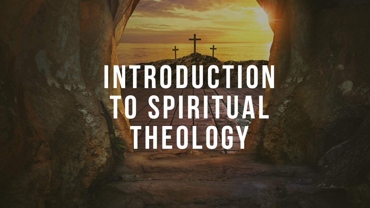 Introduction to Spiritual Theology - The Ailbe Seminary